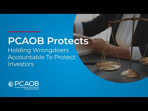 PCAOB Protects: Holding Wrongdoers Accountable To Protect Investors