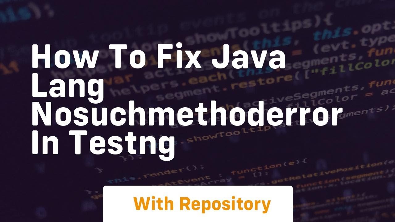 How to fix java lang nosuchmethoderror in testng