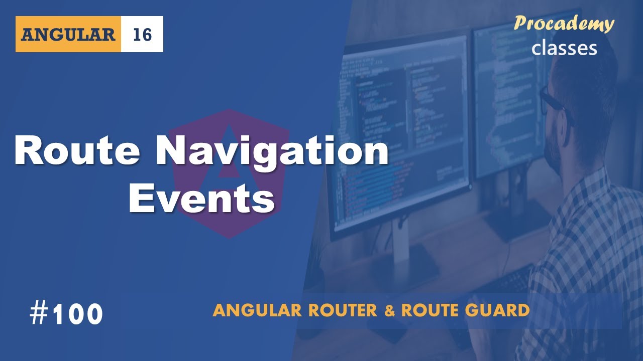 #100 Router Navigation Events | Angular Router & Route Guards | A Complete Angular Course