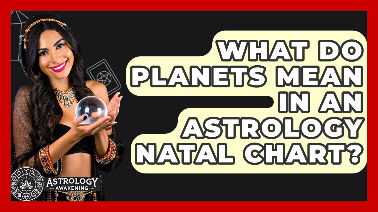 What Do Planets Mean In An Astrology Natal Chart? - Astrology Awakening