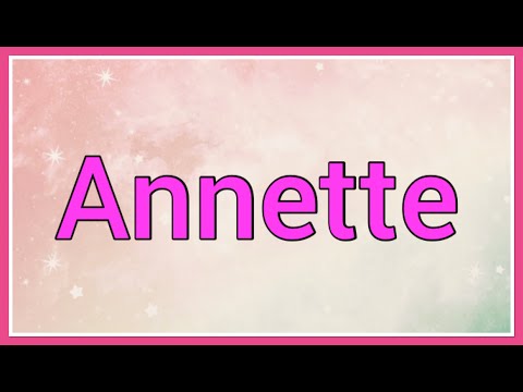 Annette | Name Origin Variations