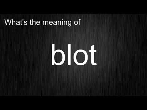 What's the meaning of "blot", How to pronounce blot?