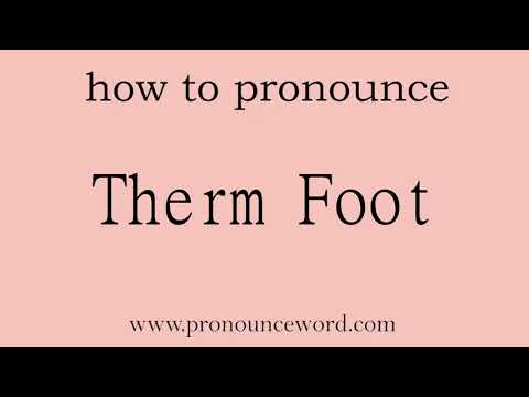 Therm Foot. How to pronounce the english word Therm Foot .Start with T. Learn from me.