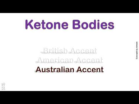 Ketone Bodies   How to Pronounce Ketone Bodies in Australian, British, American Accent ?
