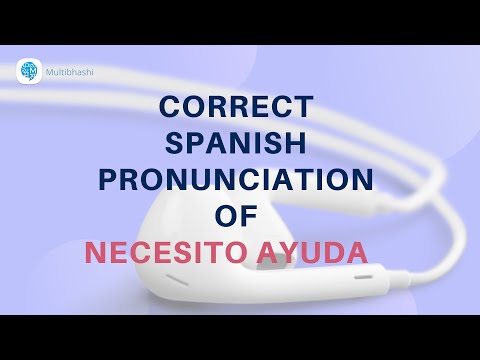 How to pronounce 'Offer and ask for help' (Necesito ayuda ) in Spanish? | Spanish Pronunciation
