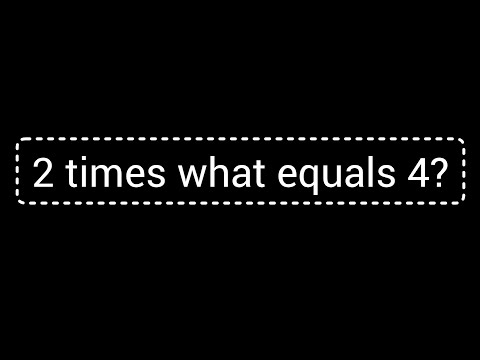 2 times what equals 4?||What times 2 is 4?