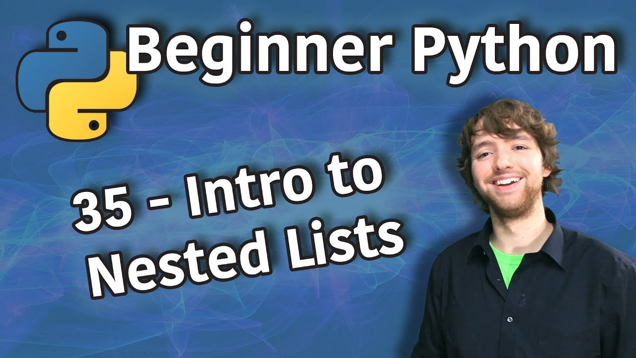Beginner Python Tutorial 35 - Intro to Nested Lists (2D Lists)