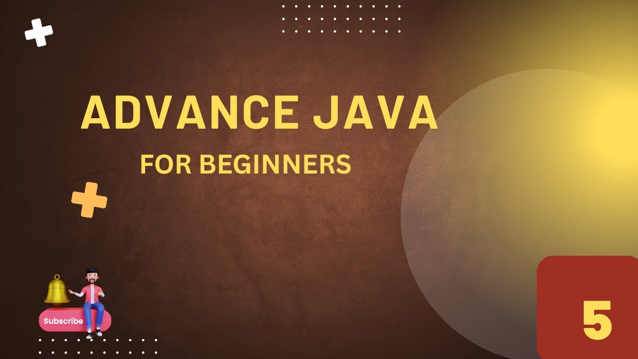 ADVANCE JAVA BASICS FOR BEGINNERS - EPISODE 5