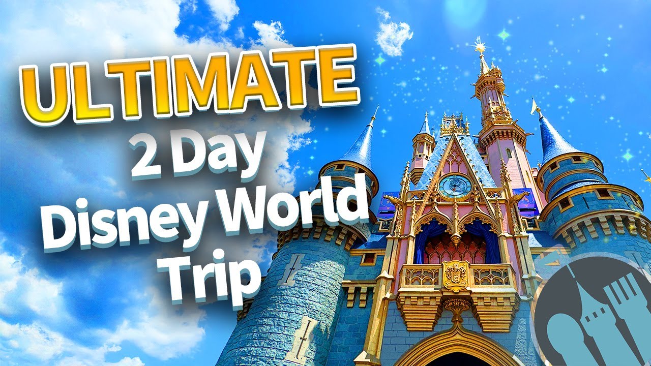 The ULTIMATE 2 Day Disney World Trip Itinerary