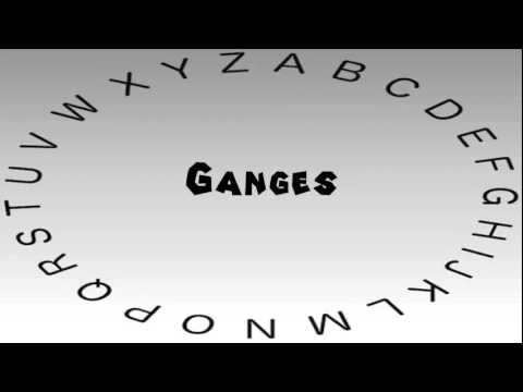How to Say or Pronounce Ganges