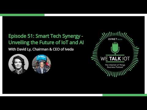 We Talk IoT Podcast - Episode 51: Smart Tech Synergy - Unveiling the Future of IoT and AI