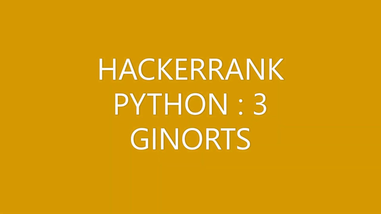 HACKERRANK(PYTHON3)|GINORTS