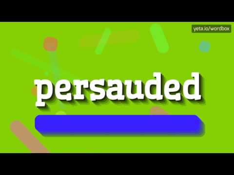 PERSAUDED - HOW TO SAY PERSAUDED? #persauded