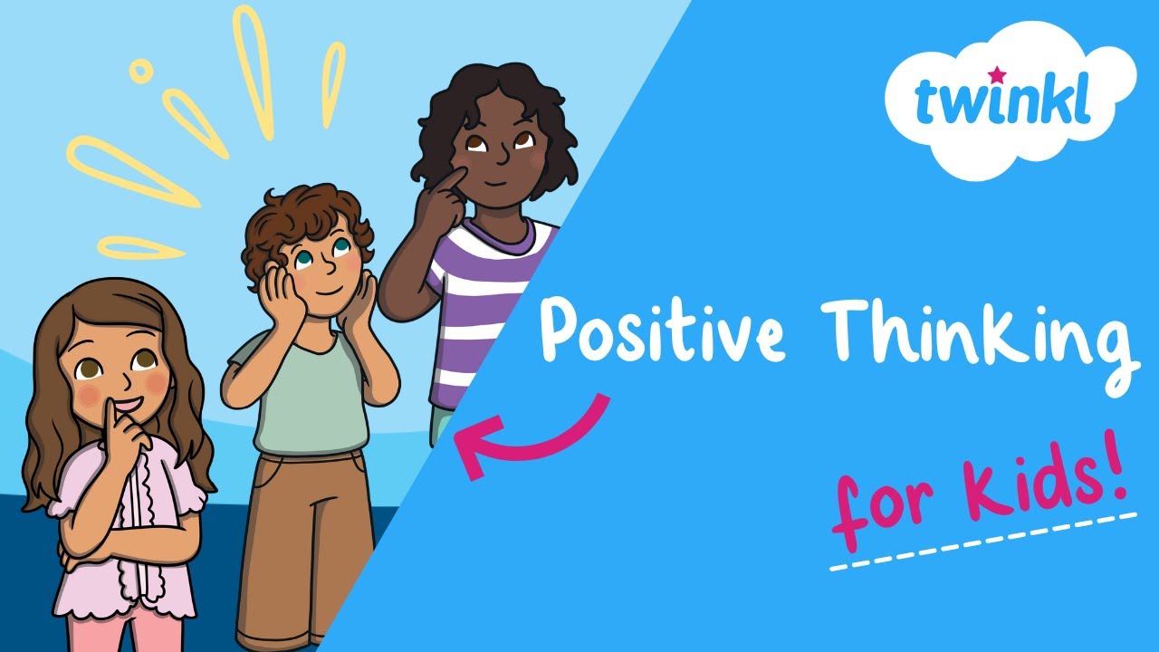 💡 Positive Thinking for Kids | Top Tips for Thinking Positively | Twinkl USA