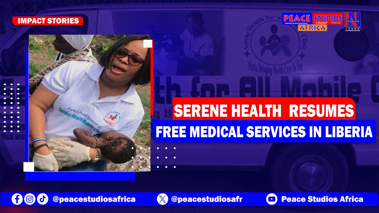Serene Health Resumes Free Medical Services In Liberia