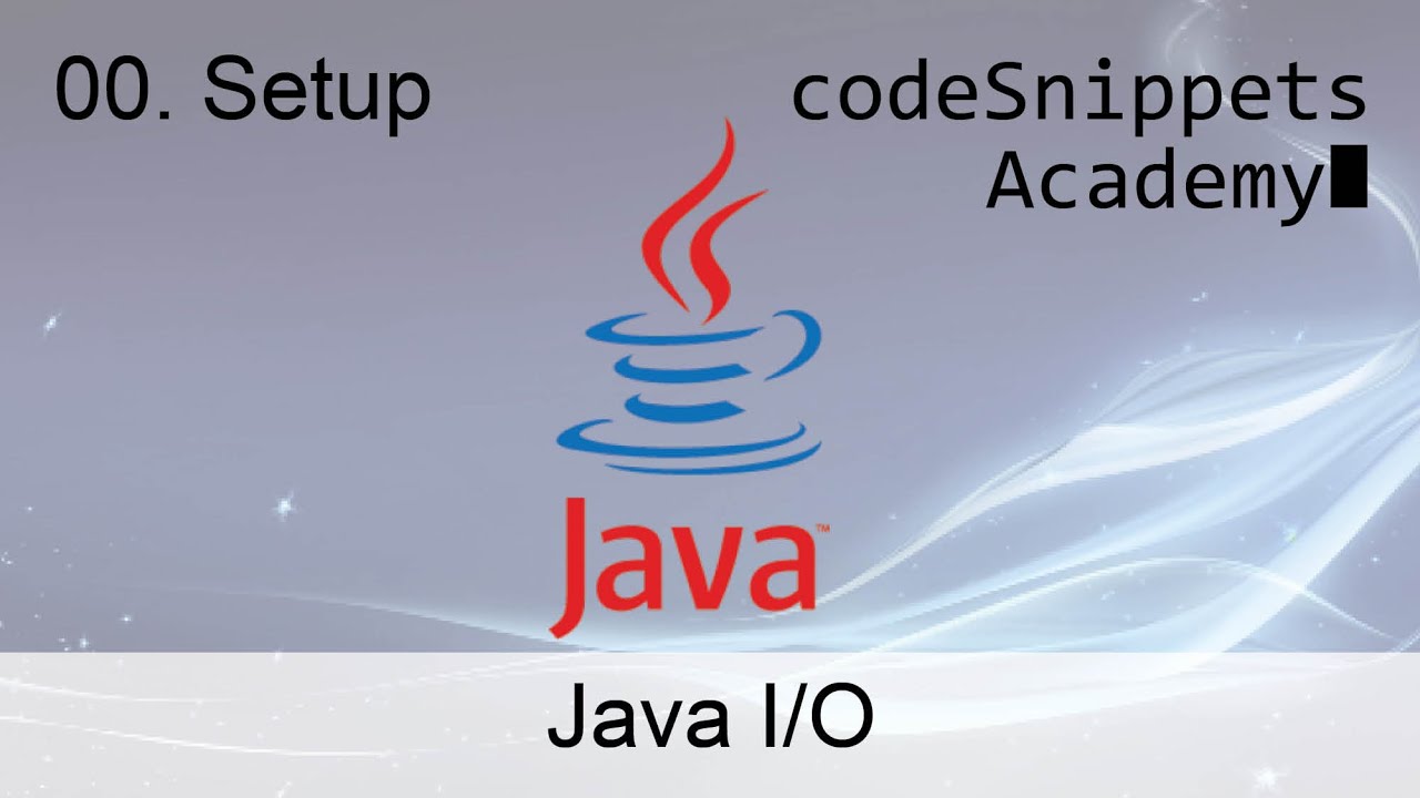 Java I/O 00. Input/Output Basics Setup