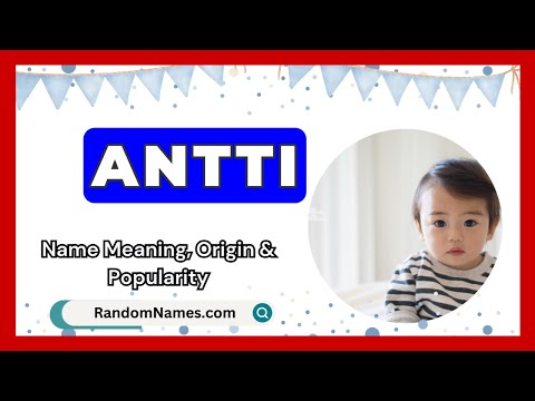 Antti - Baby Boy Name Meaning, Origin & Popularity - RandomNames.com