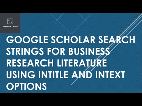 Google Scholar Search Strings for Business Research Literature using Intitle and Intext options