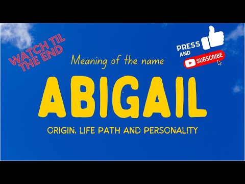Meaning of the name Abigail Origin, life path & personality.