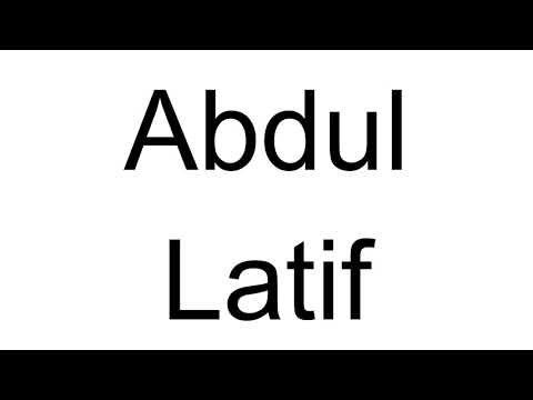 How to Pronounce Abdul Latif