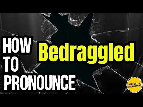 How To Pronounce Bedraggled? (CORRECTLY) Meaning & Pronunciation