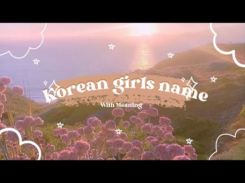 Korean girls names with meaning โจ๐ธ #aesthetic #koreangirl #korea #names