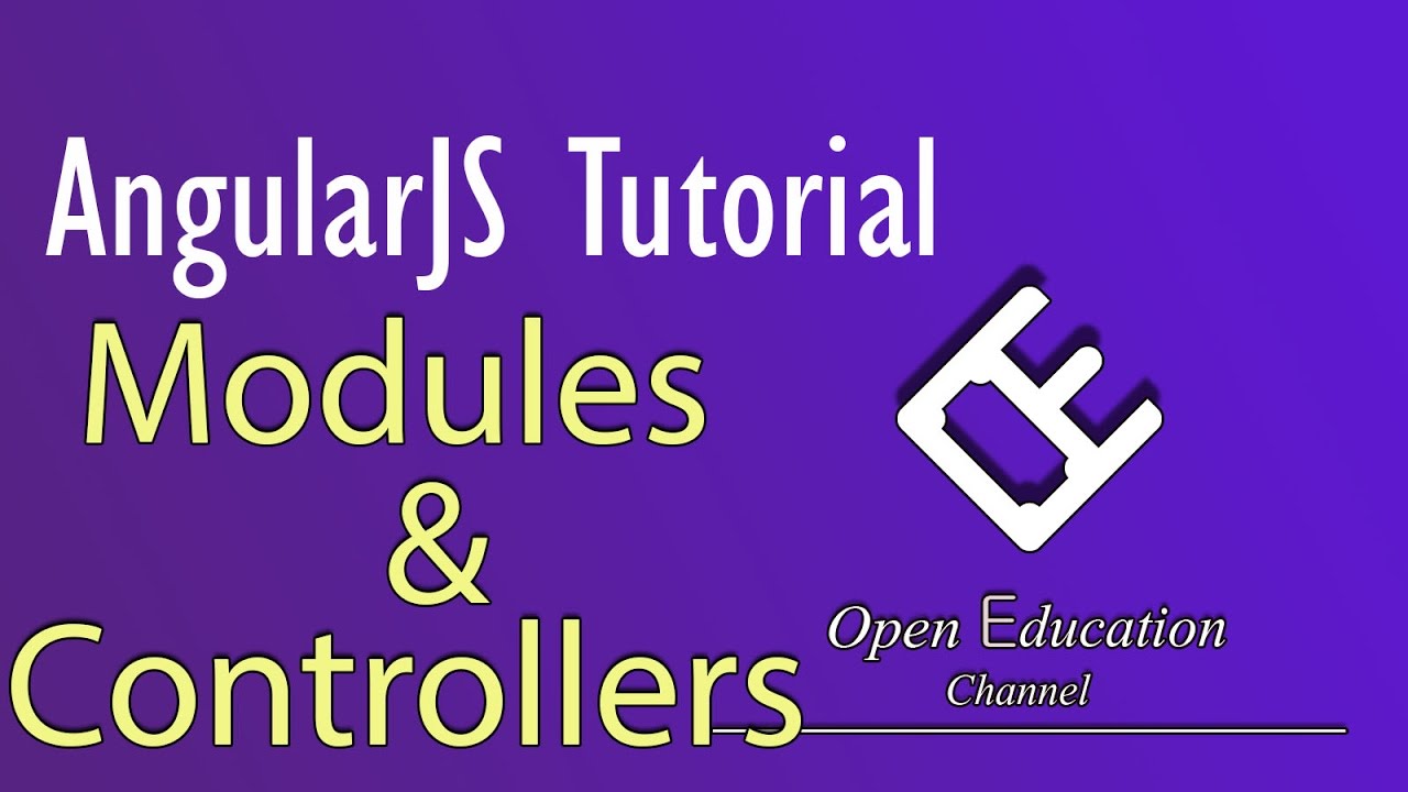 AngularJS Tutorial - 2 Modules And Controllers