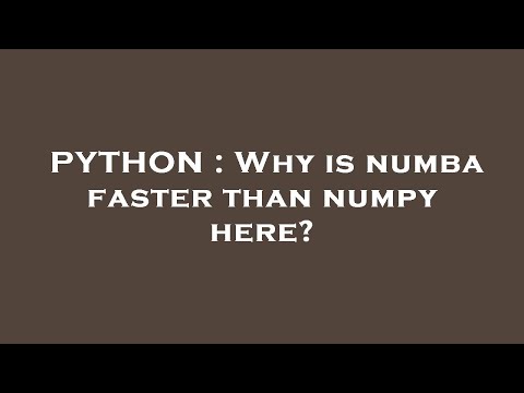 PYTHON : Why is numba faster than numpy here?