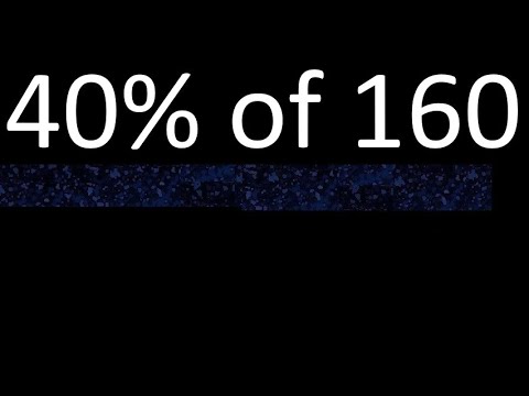 40% de 160 , percentage of a number . 40 percent of 160 . procedure