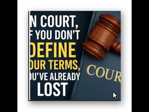 In court, if you don’t define your terms, you’ve already lost.