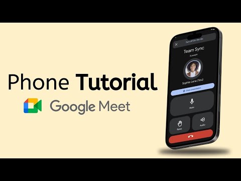 How to Use Google Meet on Phone - Full Guide