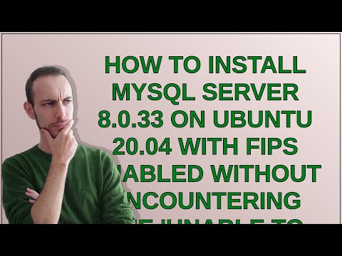 Dba: How to install MySQL Server 8.0.33 on Ubuntu 20.04 with FIPS enabled without encountering th...