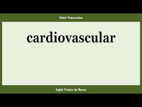 cardiovascular, How to Say or Pronounce CARDIOVASCULAR in American, British, Australian English