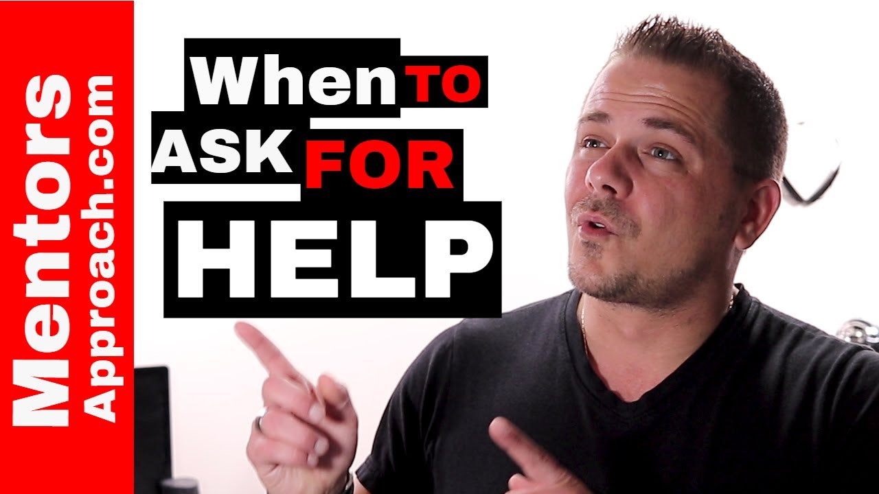 When to ask for help and how – Mentorsapproach.com