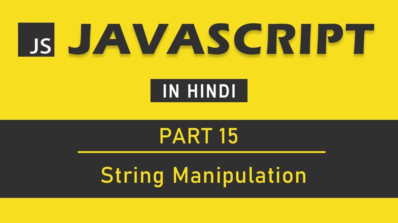 JavaScript Tutorial in Hindi for Beginners [Part 15] - String Manipulation in JavaScript