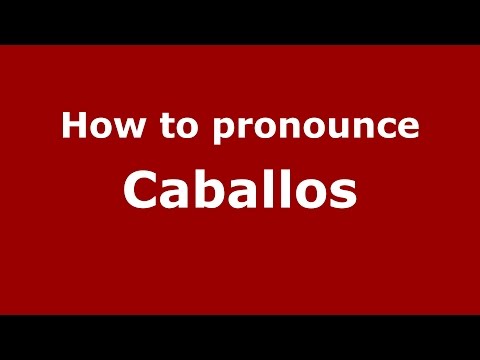 How to pronounce Caballos (Colombian Spanish/Colombia) - PronounceNames.com