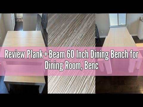Review Plank+Beam 60 Inch Dining Bench for Dining Room, Bench for 72 Inch Table Kitchen Dining Seat,