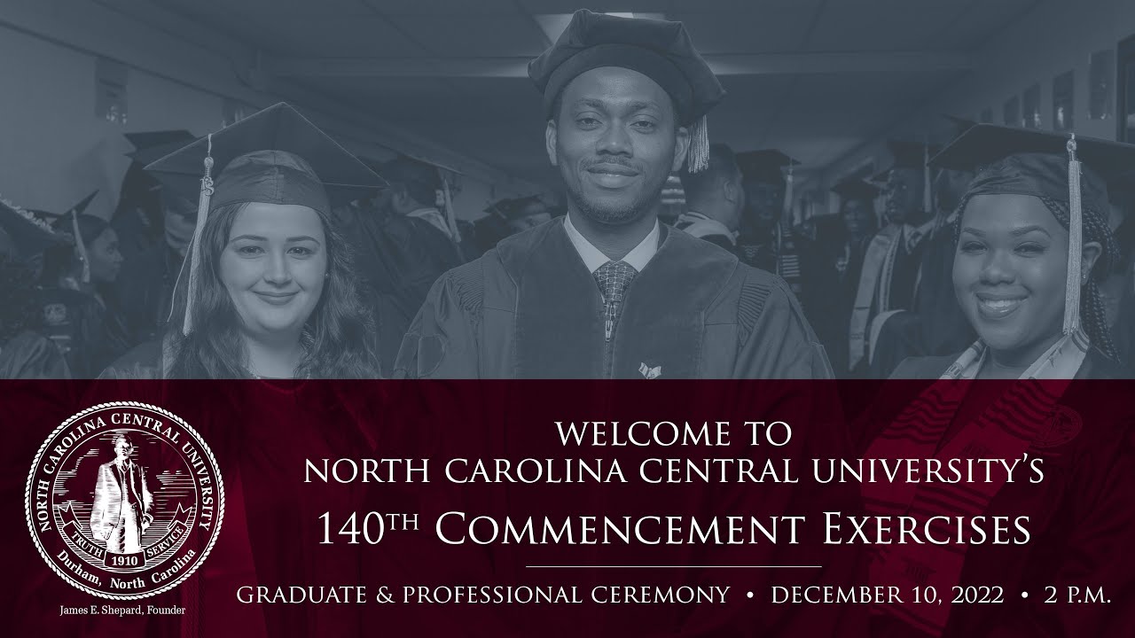 NCCU 140th Commencement Exercises (Graduate & Professional) - Dec. 10, 2022