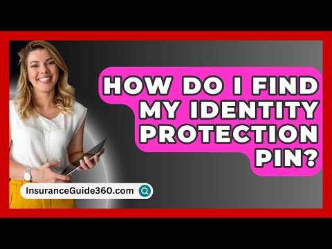 How Do I Find My Identity Protection PIN? - InsuranceGuide360.com