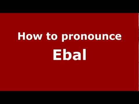 How to Pronounce Ebal - PronounceNames.com