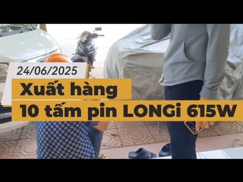 [ XUẤT HÀNG] Giao 10 tấm pin Longi 615W tận nơi cho khách 📦 | Hàng chuẩn – Đóng gọn – Giao lẹ 🚛