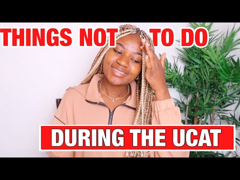 THINGS NOT TO DO DURING THE UCAT - TOP TIPS From A Medical Student!