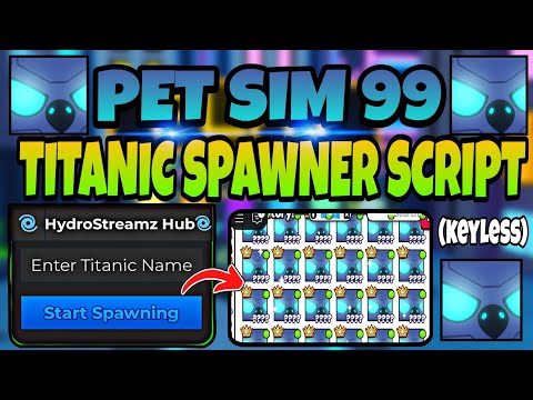 [NEW!🛡️] 🔥 PET SIMULATOR 99 TITANIC SPAWNER SCRIPT! 🚀| NEW UPDATE 🔥