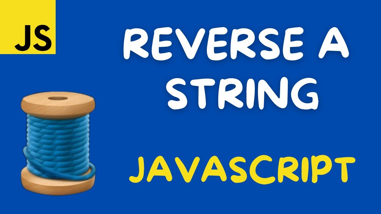 Reverse a STRING in JavaScript