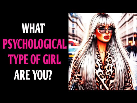 WHAT PSYCHOLOGICAL TYPE OF GIRL MATCHES YOUR PERSONALITY? QUIZ Personality Test - 1 Million Tests