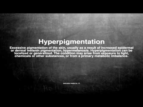 Medical vocabulary: What does Hyperpigmentation mean