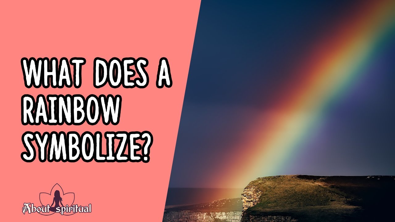 What Does A Rainbow Symbolize | Rainbow Symbolism
