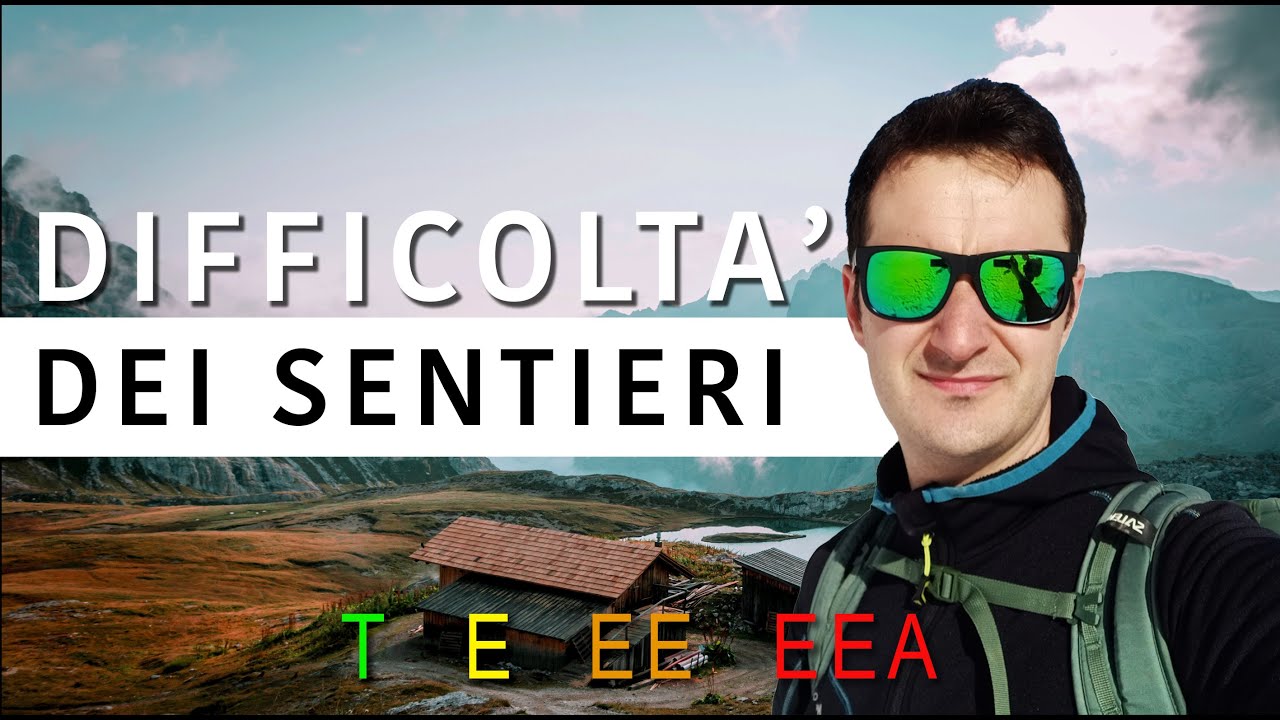 Vi spiego le Sigle di DIFFICOLTA' dei SENTIERI di montagna - T E EE EEA - Escursionismo trekking