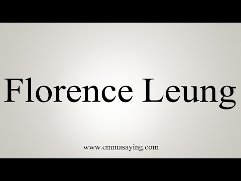 How to Pronounce Florence Leung