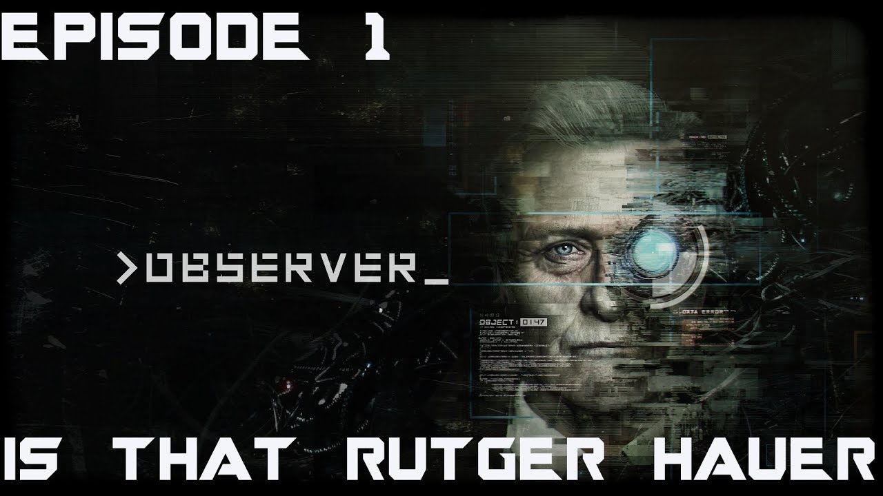 Observer - Episode #1 (Is That Rutger Hauer?)